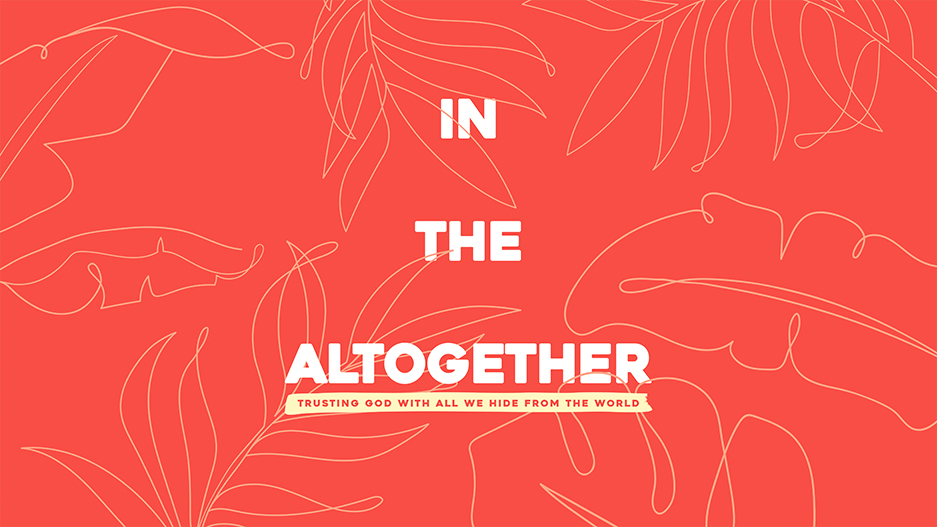 In The Altogether - Week 2 - Sermonary